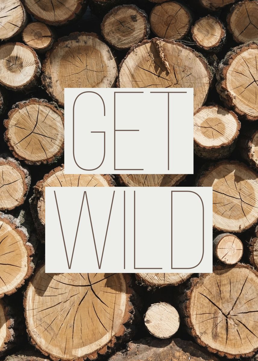 'Get Wild Nature Quote' Poster, picture, metal print, paint by Star ...