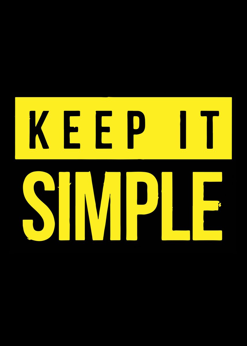 'keep it simple' Poster, picture, metal print, paint by rasyid ...