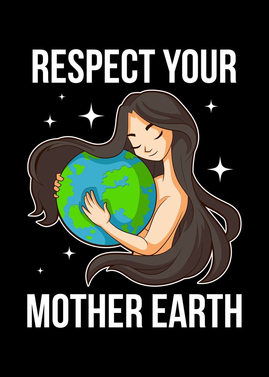 'Respect Your Mother Earth' Poster, picture, metal print, paint by ...