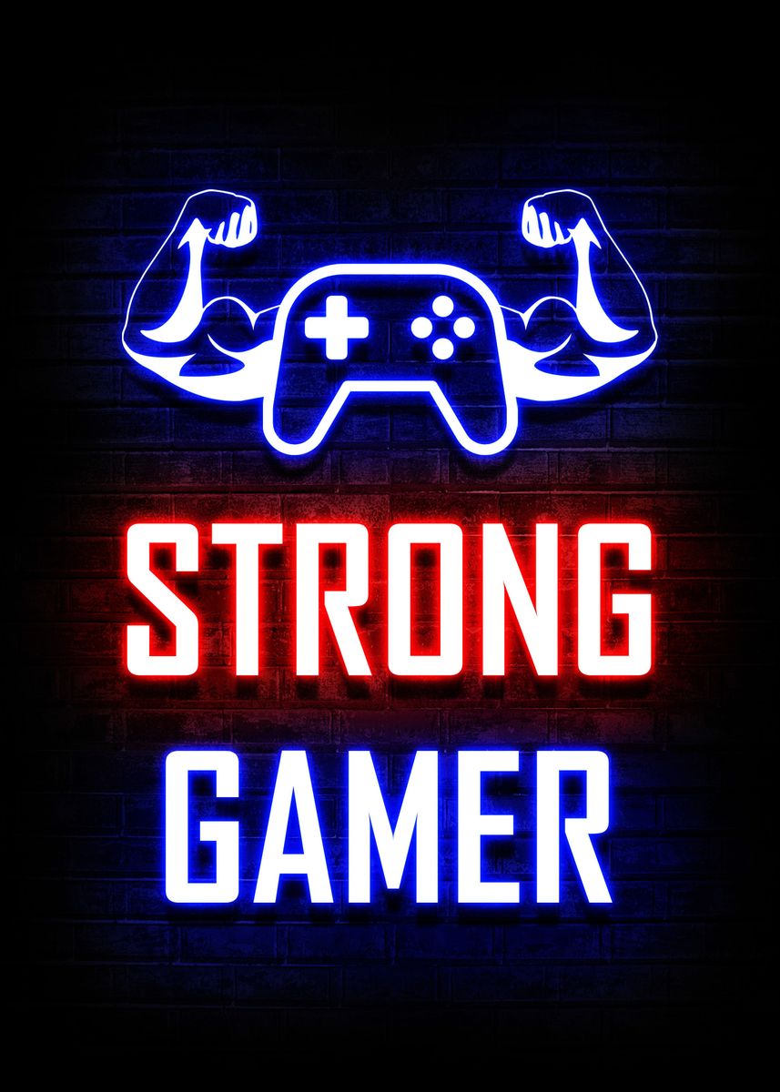 'Strong Gamer' Poster, picture, metal print, paint by Black Four | Displate