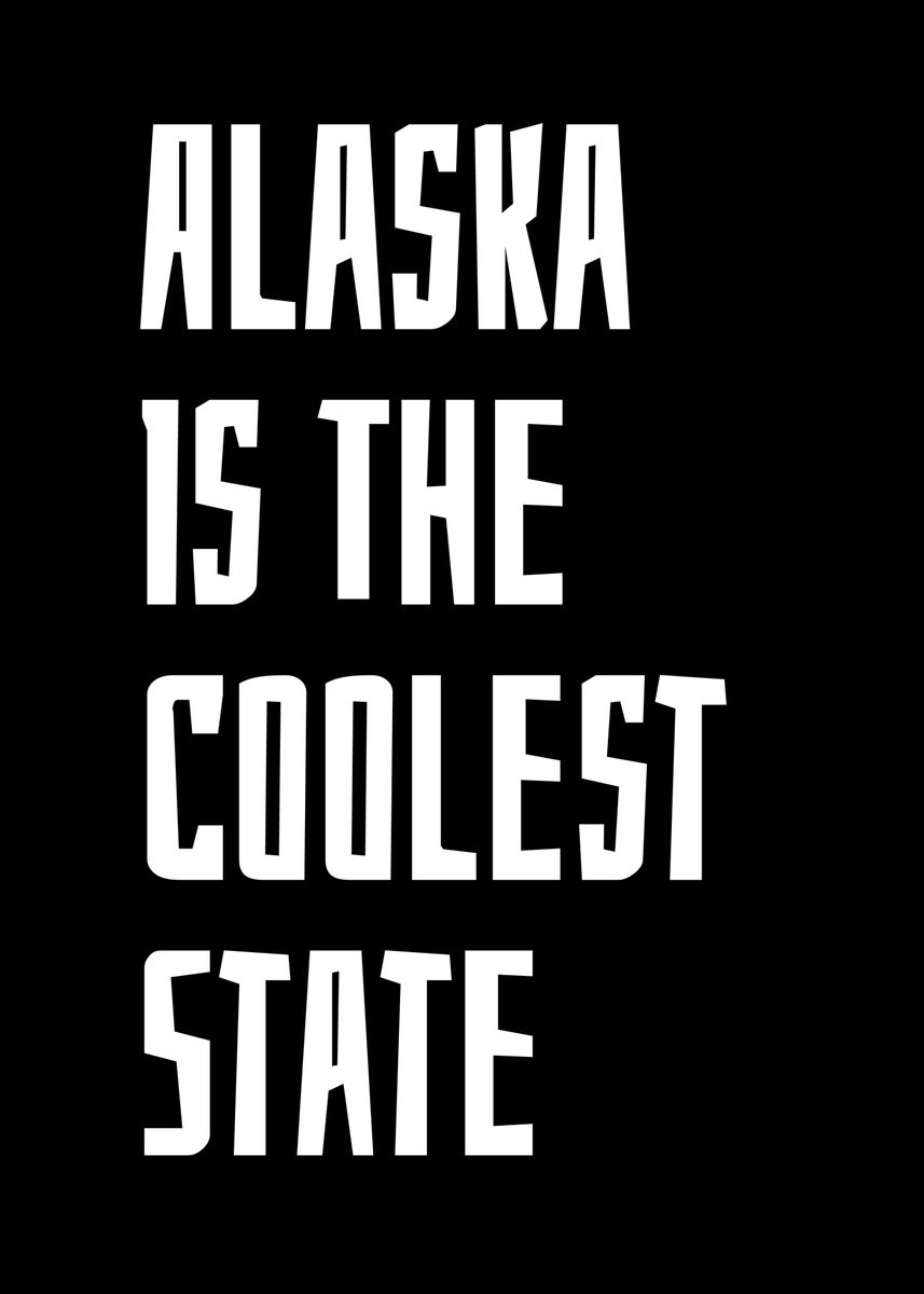 'Alaska is the coolest' Poster, picture, metal print, paint by ...