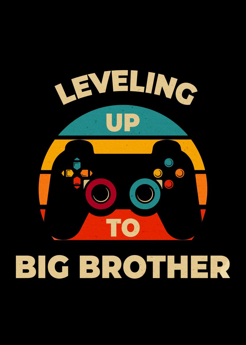 'Leveling Up To Brother' Poster by ZS C O M M E R C E | Displate