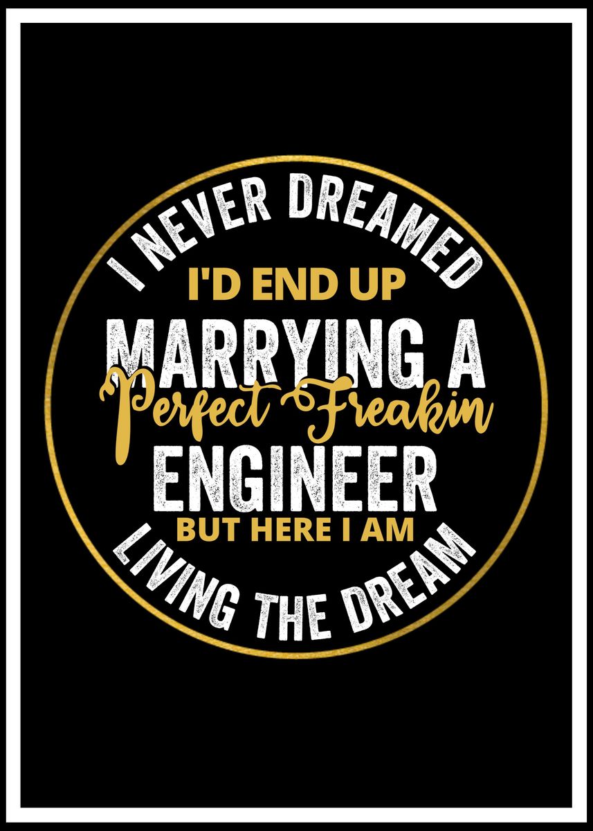'marrying an engineer' Poster, picture, metal print, paint by teehowa ...