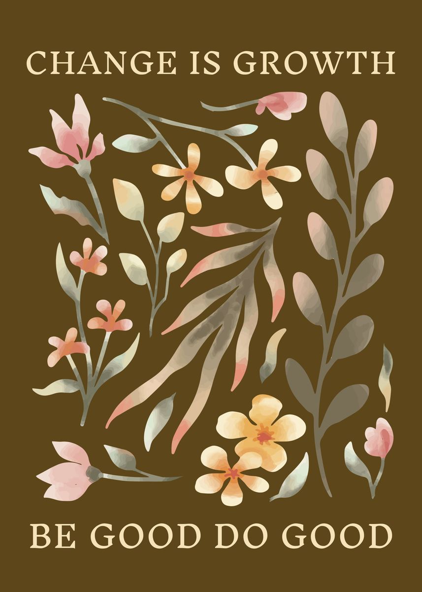 'Change Is Growth' Poster, picture, metal print, paint by Cool Worker ...