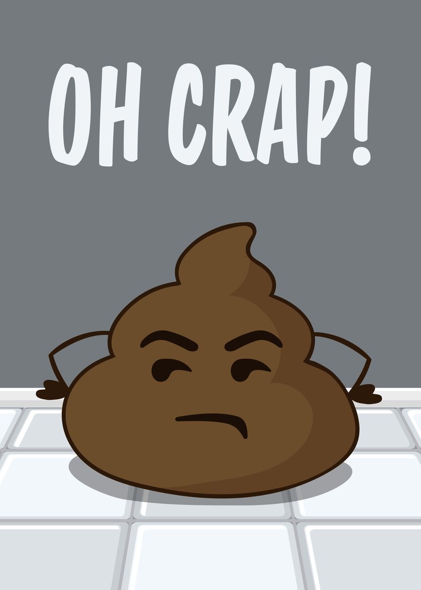 'Oh Crap Funny Poop' Poster by 84PixelDesign | Displate