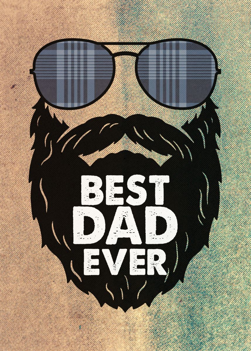 'Beard Best Dad Ever' Poster, picture, metal print, paint by Wyld Tribe ...