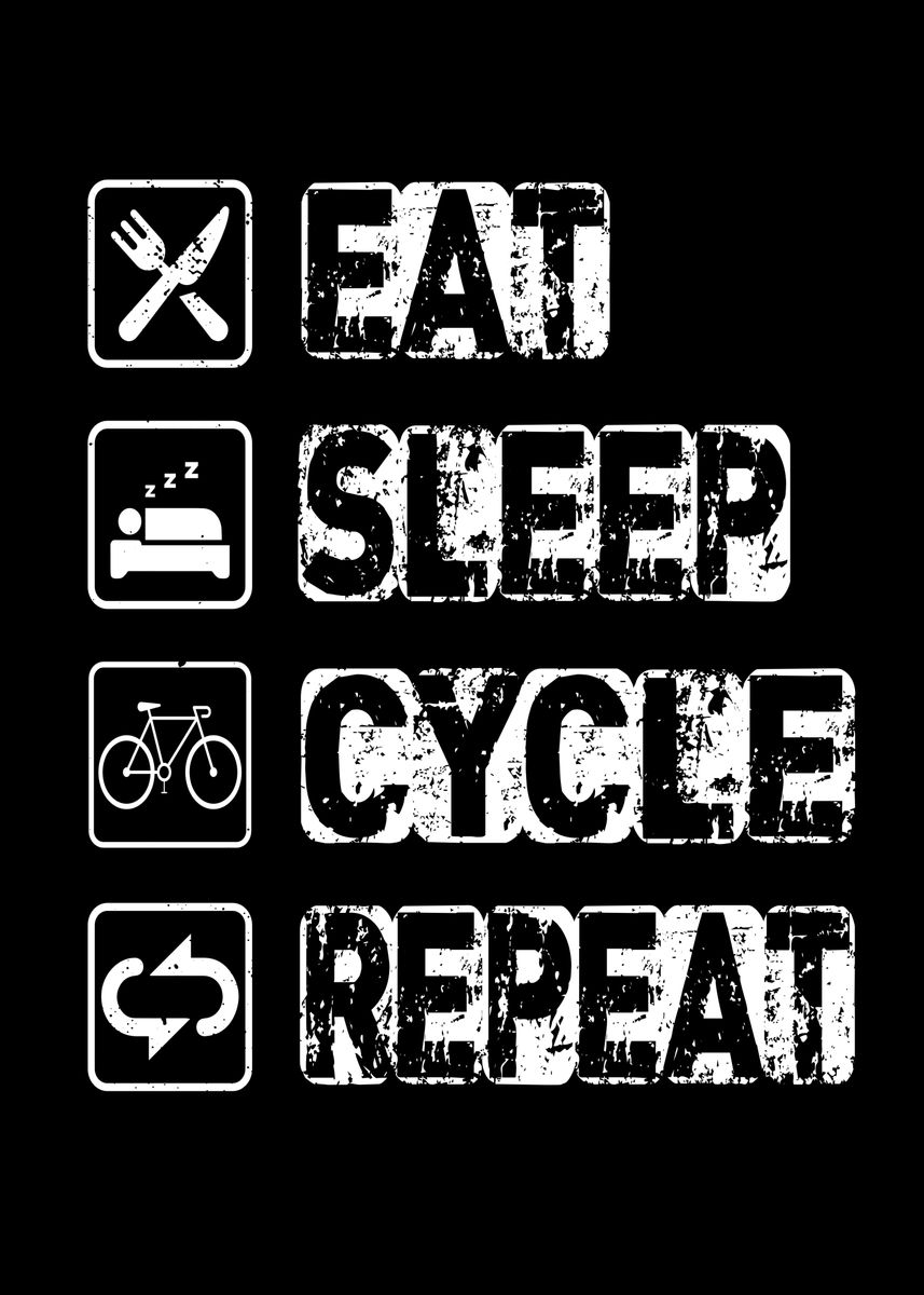 'Eat Sleep Cycle Repeat' Poster, picture, metal print, paint by ZS C O ...