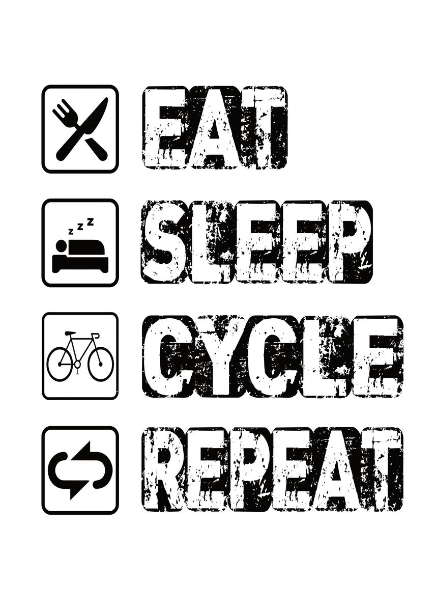 'Eat Sleep Cycle Repeat' Poster, picture, metal print, paint by ZS C O ...