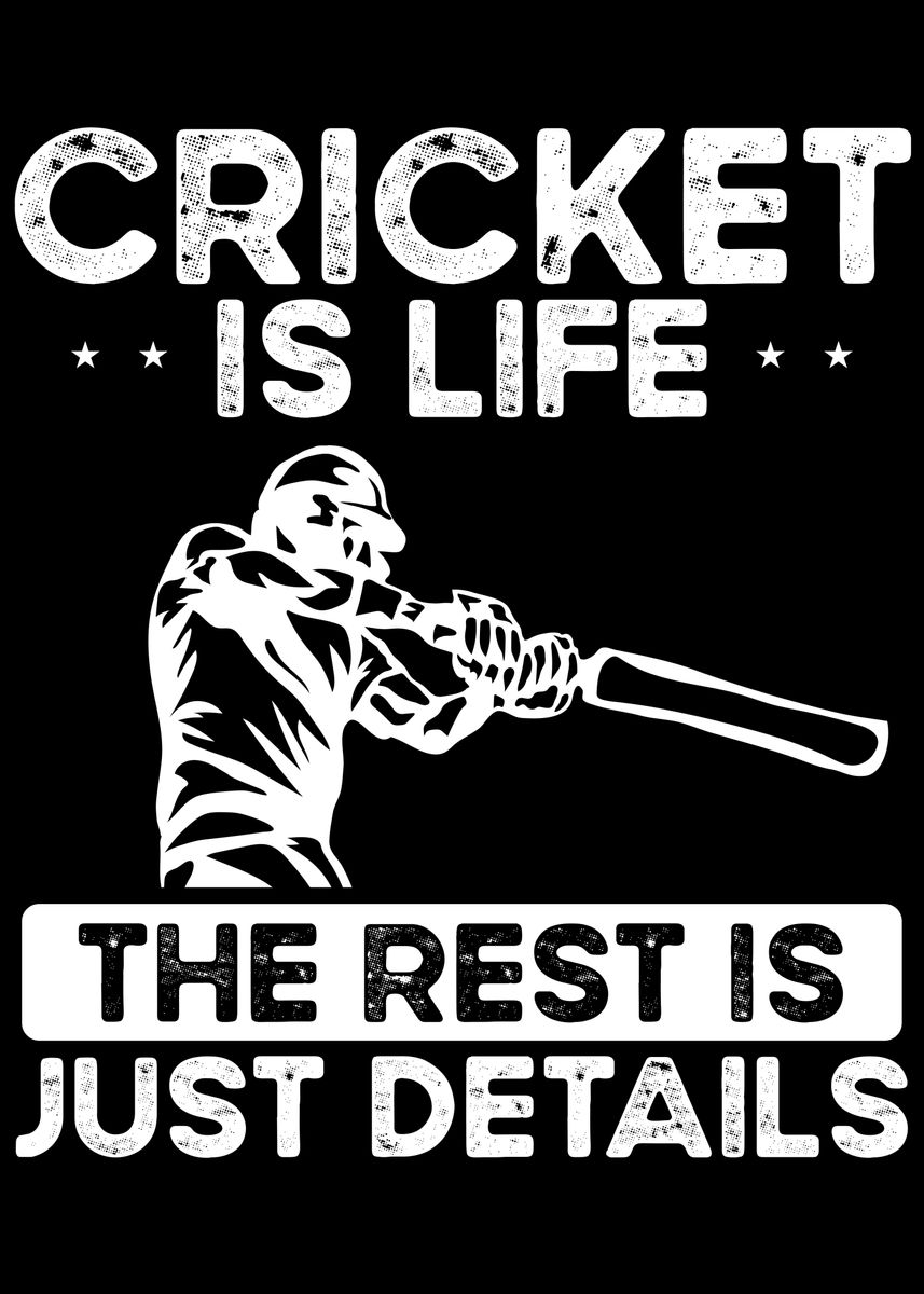 'Cricket is life the rest i' Poster, picture, metal print, paint by ...