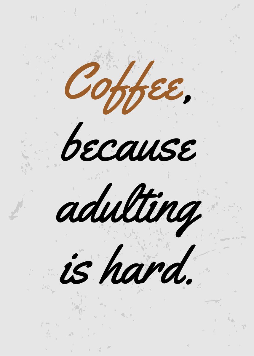 'Coffee Quote' Poster, picture, metal print, paint by John Pearce ...