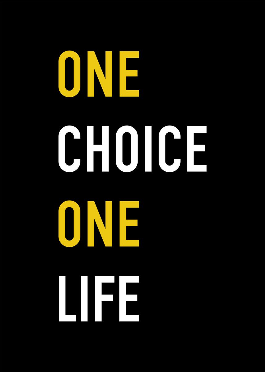 'One Choice One Life' Poster, picture, metal print, paint by Aleyna ...