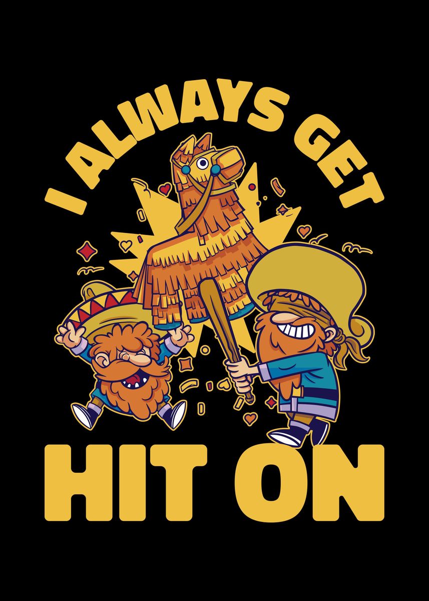 'I Always Get Hit On' Poster, picture, metal print, paint by CatRobot ...
