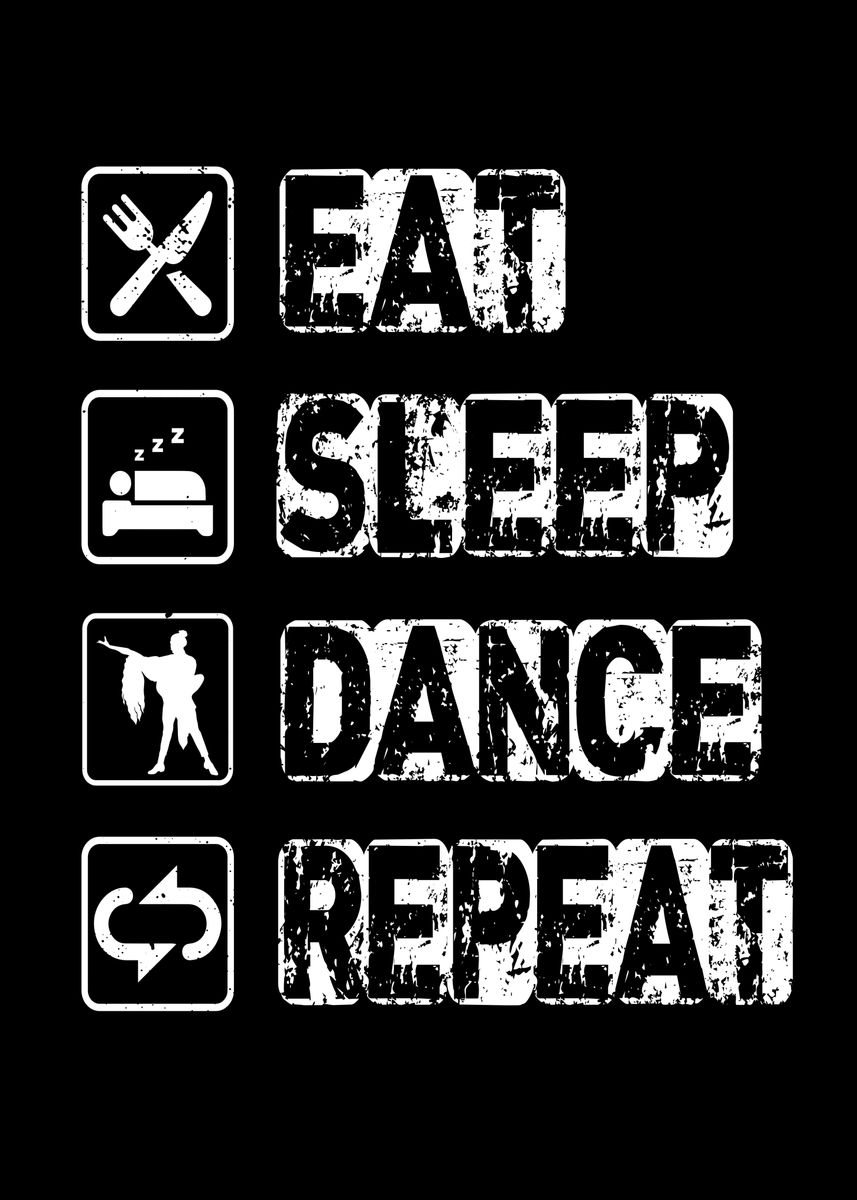 'Eat Sleep Dance Repeat' Poster by Steven Zimmer | Displate