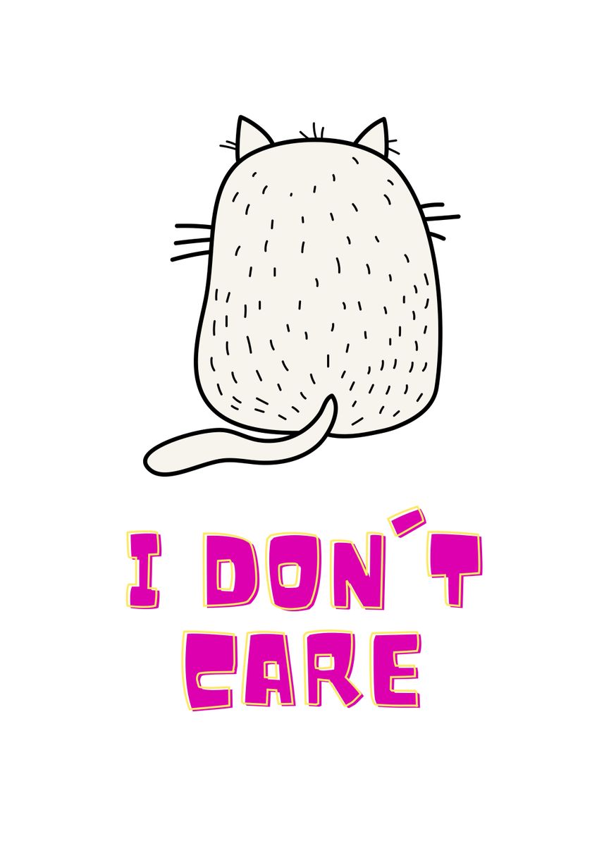 'I dont care cat' Poster by Emil Mitev | Displate