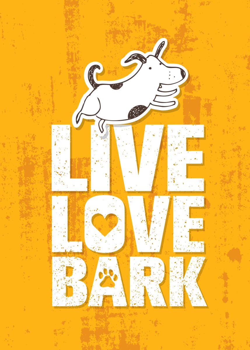 'Live love bark V2' Poster, picture, metal print, paint by Queensy ...