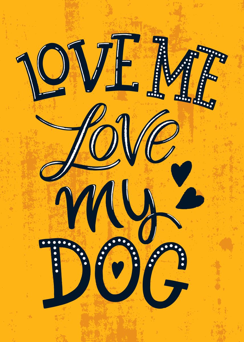 'Love me love my dog' Poster, picture, metal print, paint by Queensy ...