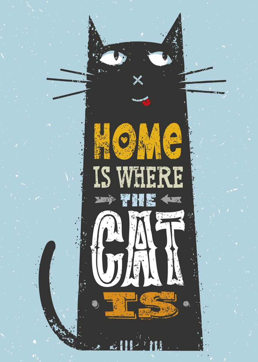 'Home is where the cat is' Poster by Queensy Collin | Displate