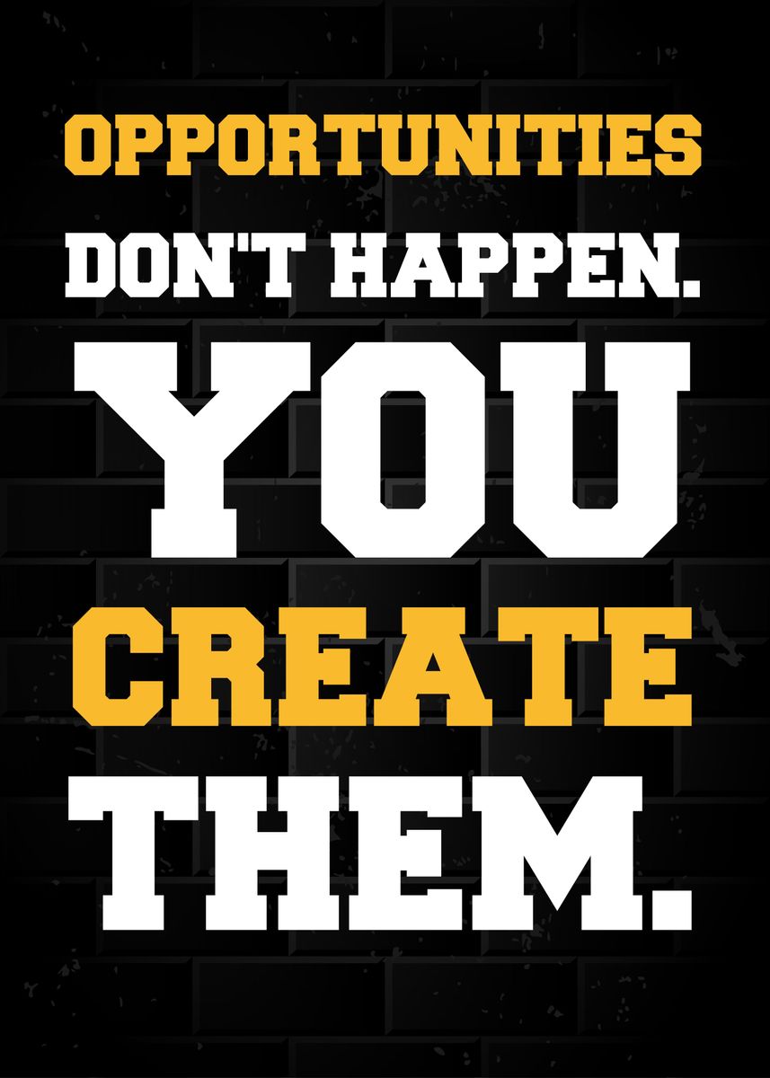 'Create Opportunities' Poster by Naya Devina | Displate