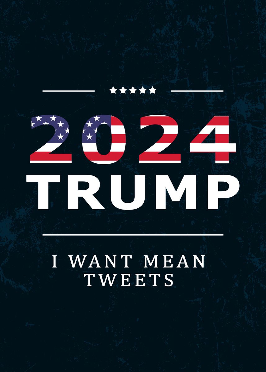 'Trump 2024 Mean Tweets' Poster, picture, metal print, paint by ...