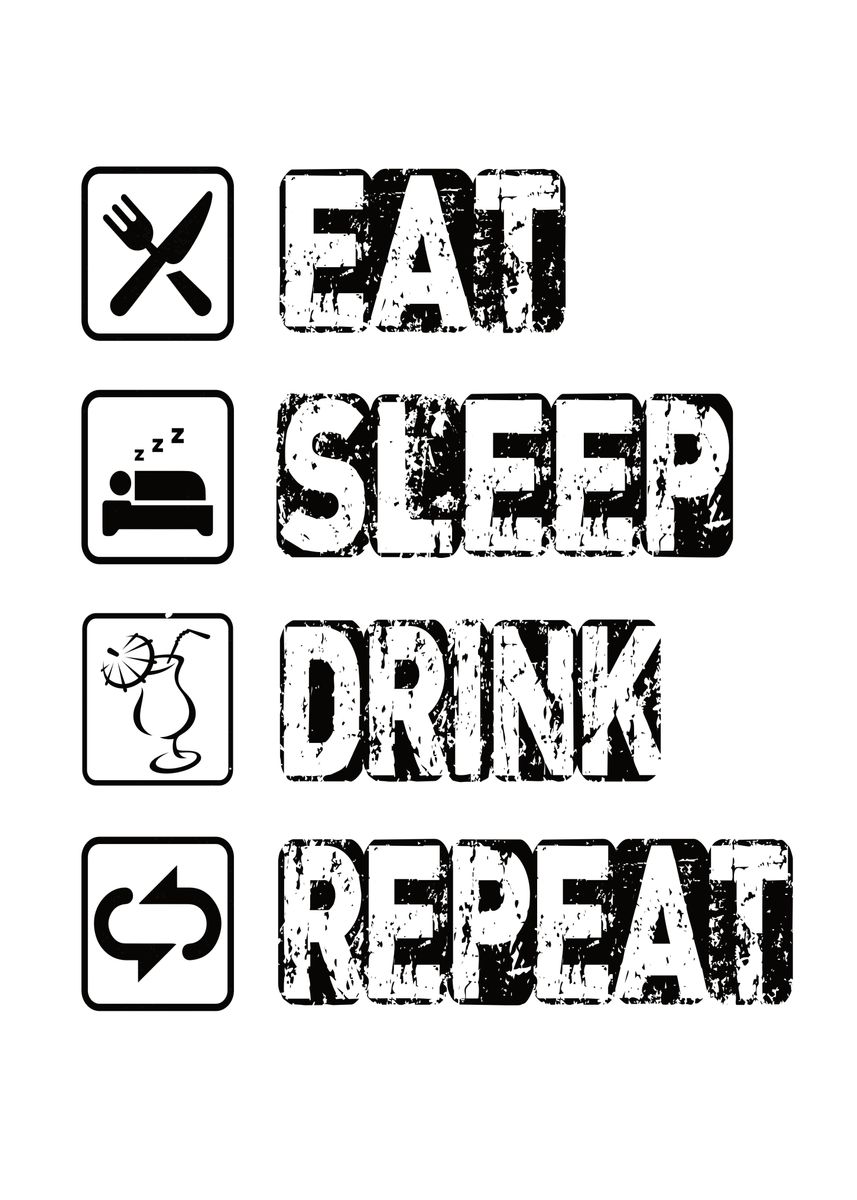 'Eat Sleep Drink Repeat' Poster by Steven Zimmer | Displate