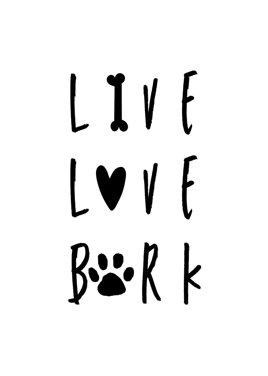'Live Love Bark' Poster, picture, metal print, paint by SoulArt Shop ...
