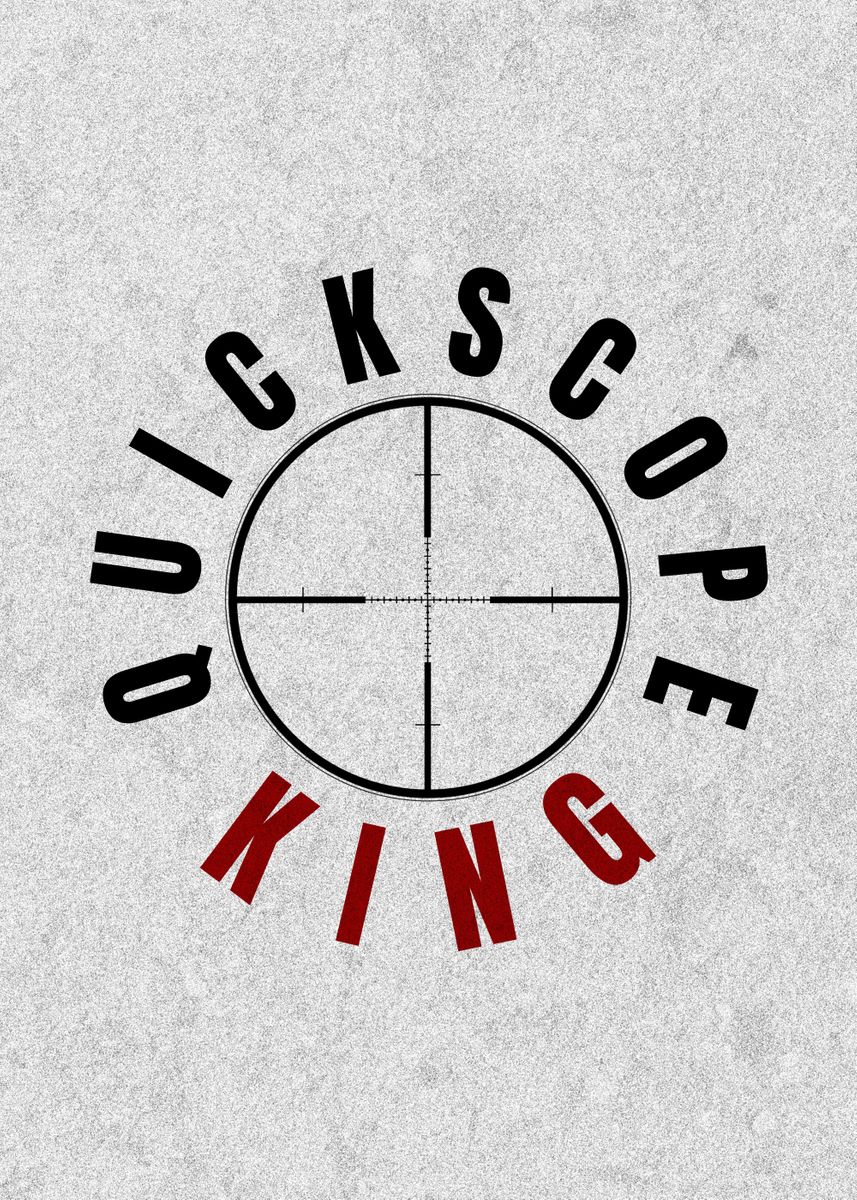 'Quickscope King Gaming' Poster, picture, metal print, paint by Star ...