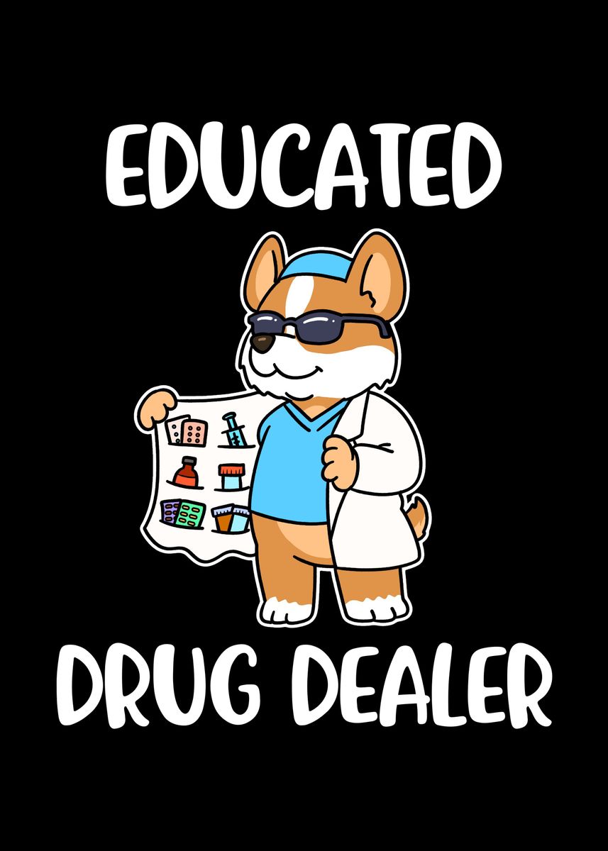 'Educated Drug Dealer' Poster, picture, metal print, paint by CatRobot ...