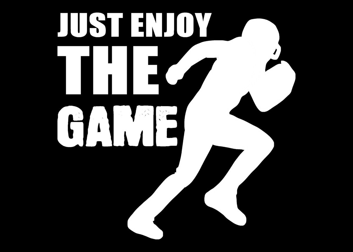 'Enjoy the Game Football Pl' Poster by Powdertoastman | Displate