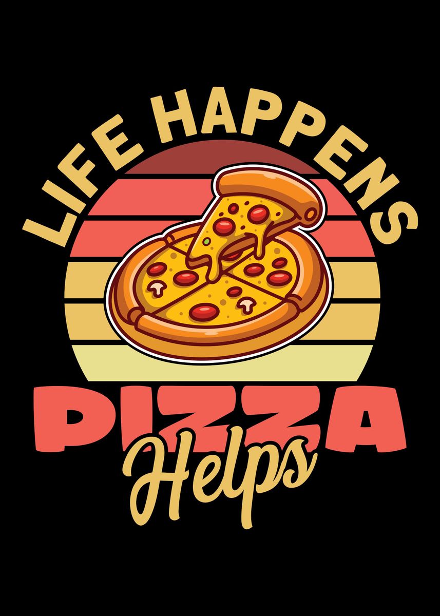 'Pizza Helps' Poster, picture, metal print, paint by maxdesign | Displate