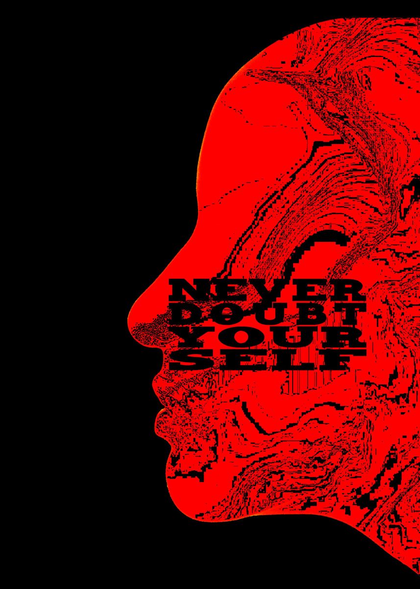 'Never Doubt Yourself' Poster, picture, metal print, paint by REZ ...