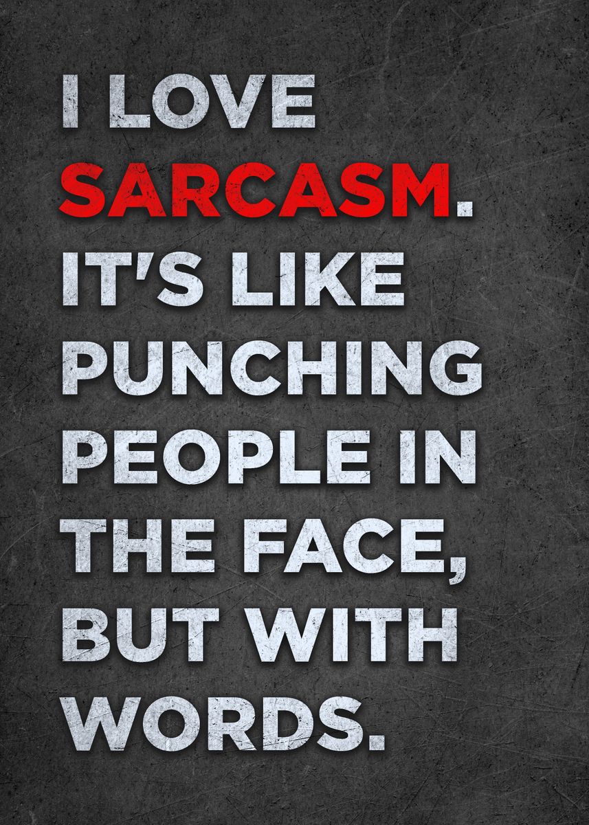 'I Love Sarcasm' Poster, picture, metal print, paint by HOLOSOMNIA ...