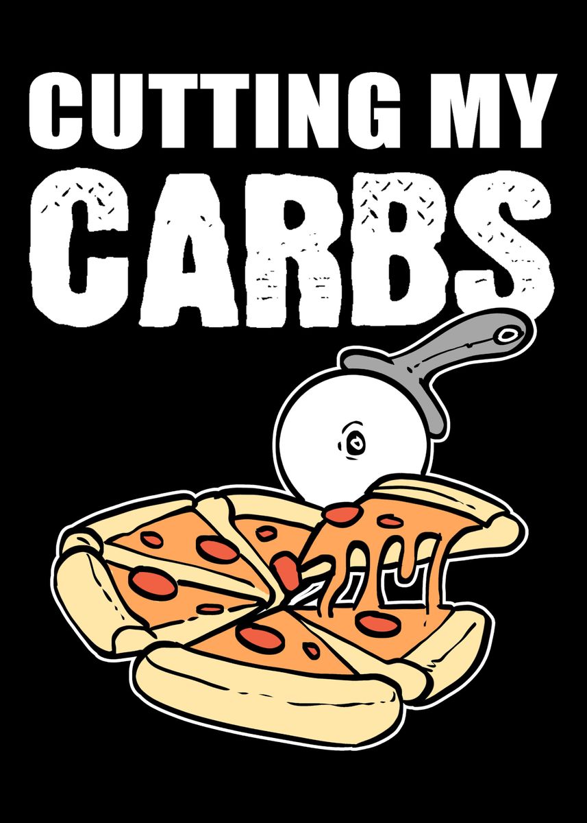 'Cutting my Carbs Pizza Lov' Poster, picture, metal print, paint by ...