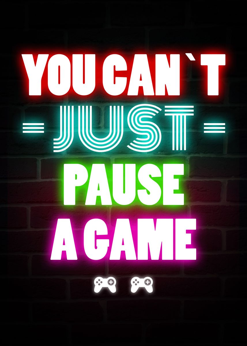 'Just Pause A Game' Poster, picture, metal print, paint by Remang Remang | Displate