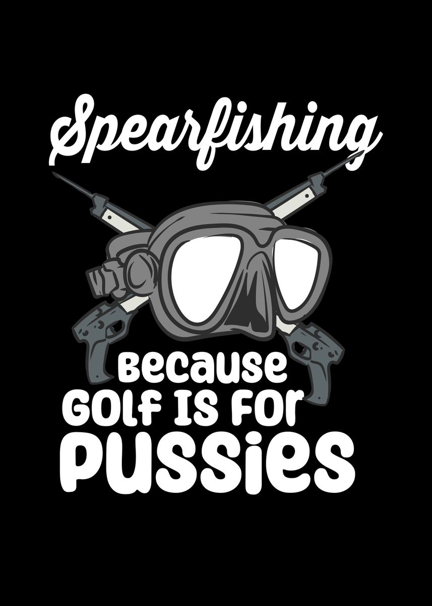 'Spearfishing Because' Poster, picture, metal print, paint by Uwe ...