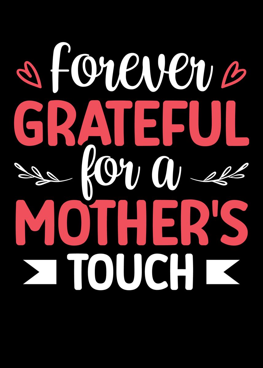 'Grateful for a mothers tou' Poster by BeMi | Displate