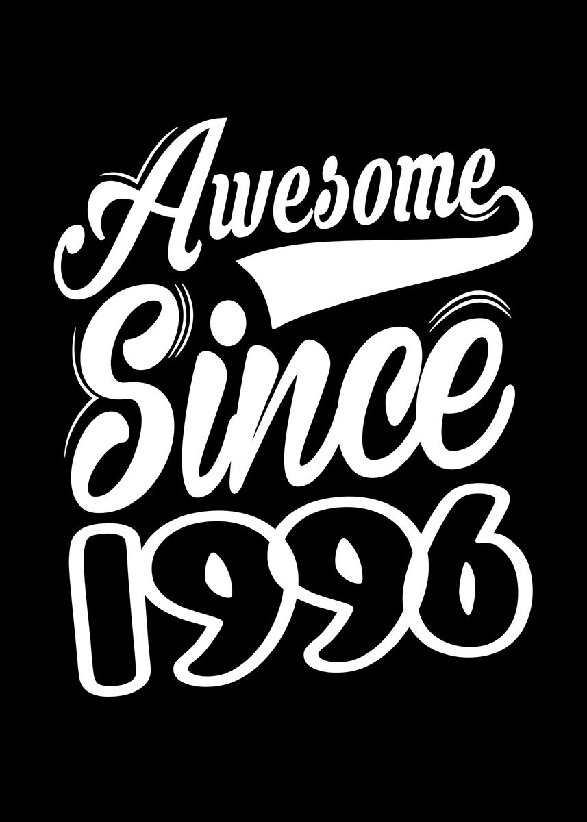 'Awesome Since 1996' Poster by Steven Zimmer | Displate