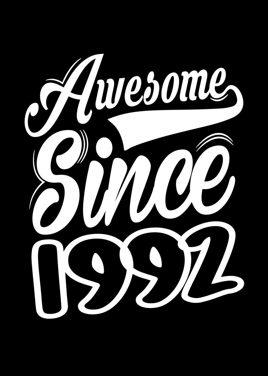 'Awesome Since 1992' Poster, picture, metal print, paint by ZS C O M M ...