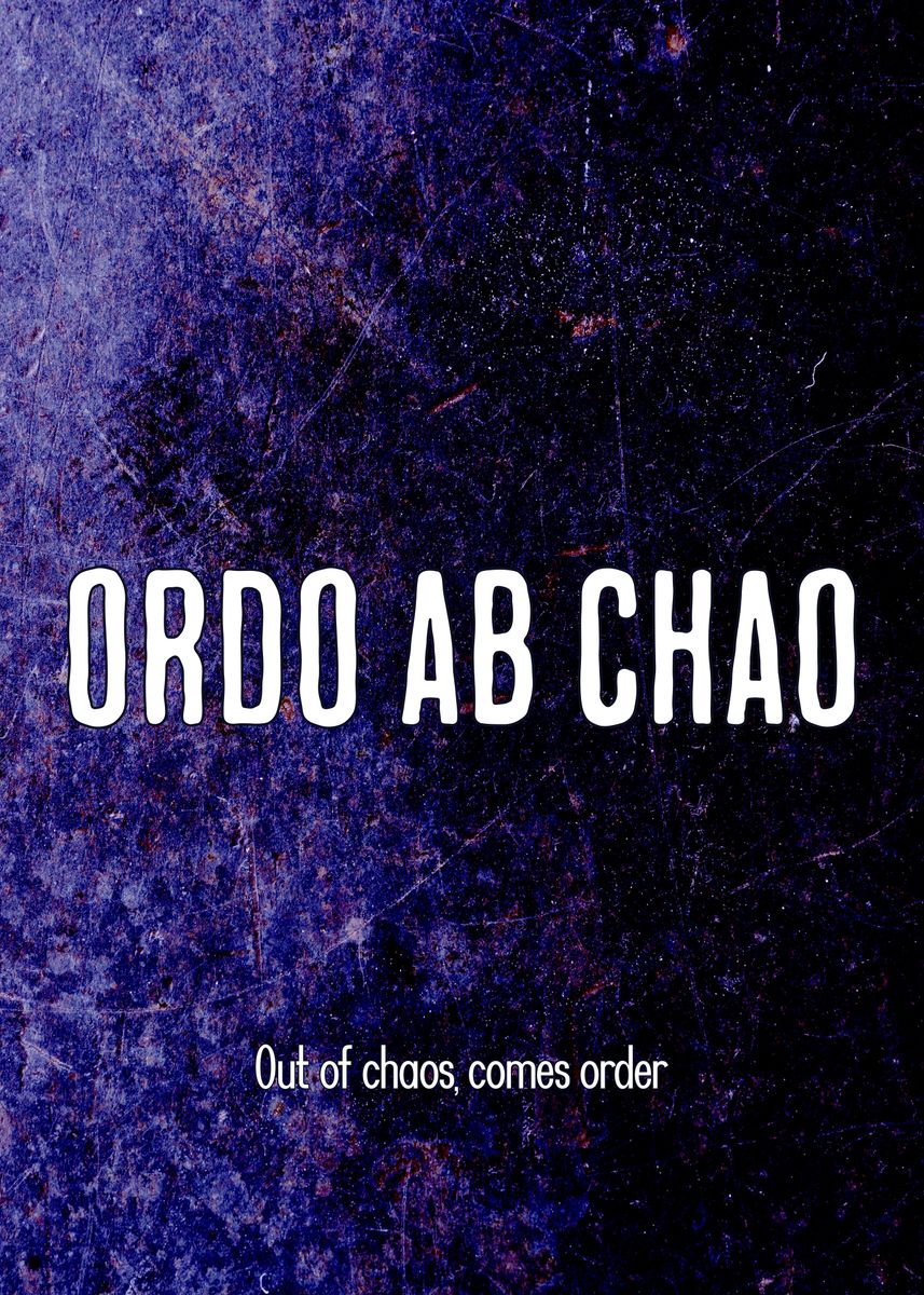 'Ordo ab Chao Latin Quote 2' Poster, picture, metal print, paint by Jovana | Displate