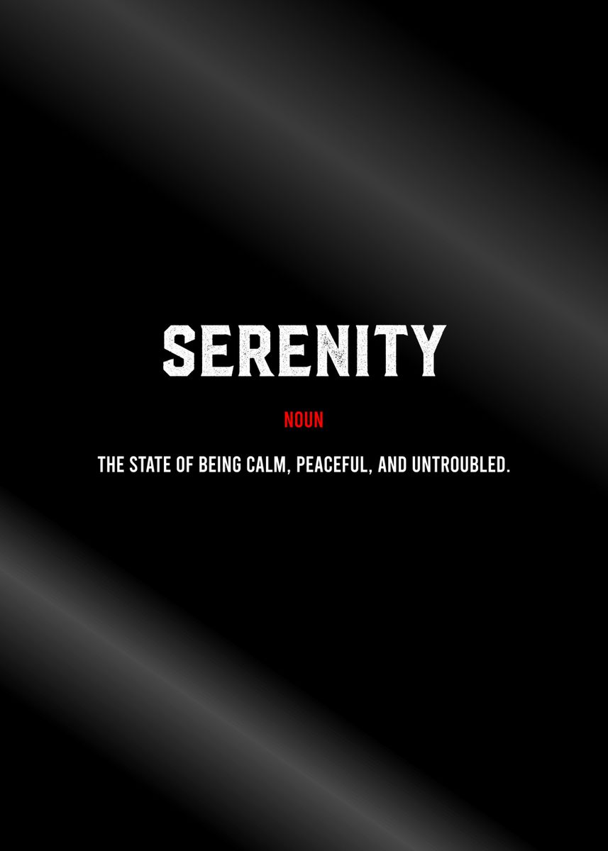 'serenity definition' Poster, picture, metal print, paint by The ...