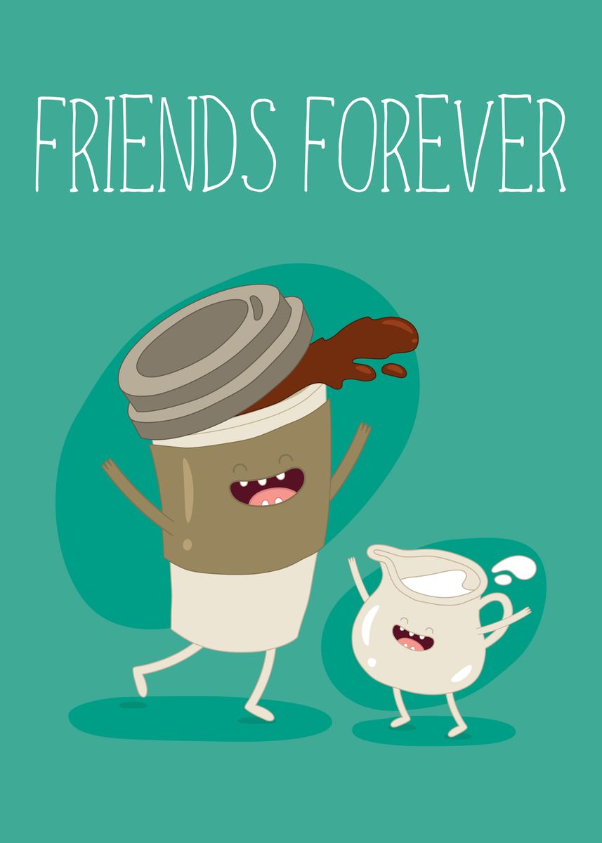 'Coffee Milk Friends 4ever' Poster, picture, metal print, paint by ...
