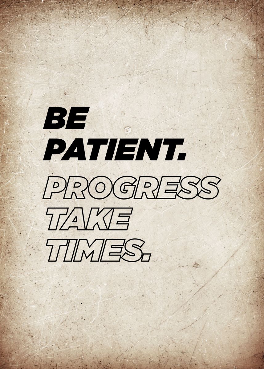 'be patient' Poster, picture, metal print, paint by Limited Edition ...