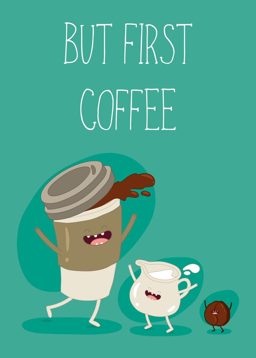 'But First Coffee' Poster, picture, metal print, paint by dkDesign ...