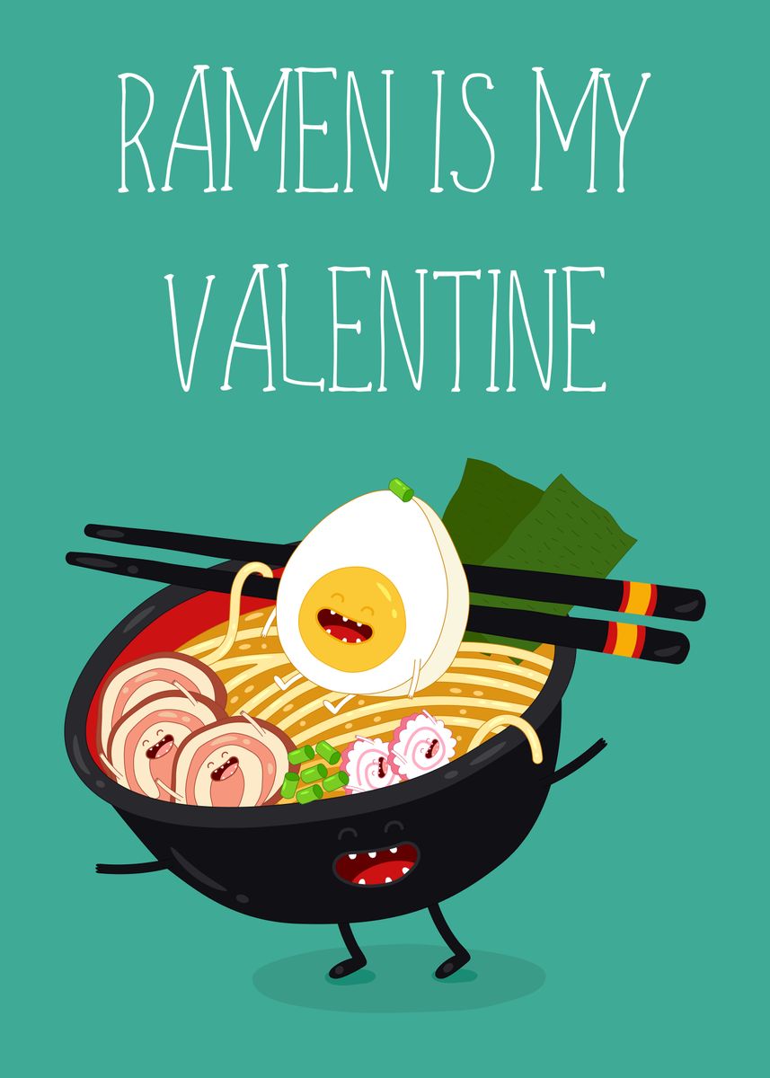 'Ramen is my Valentine' Poster, picture, metal print, paint by dkDesign ...