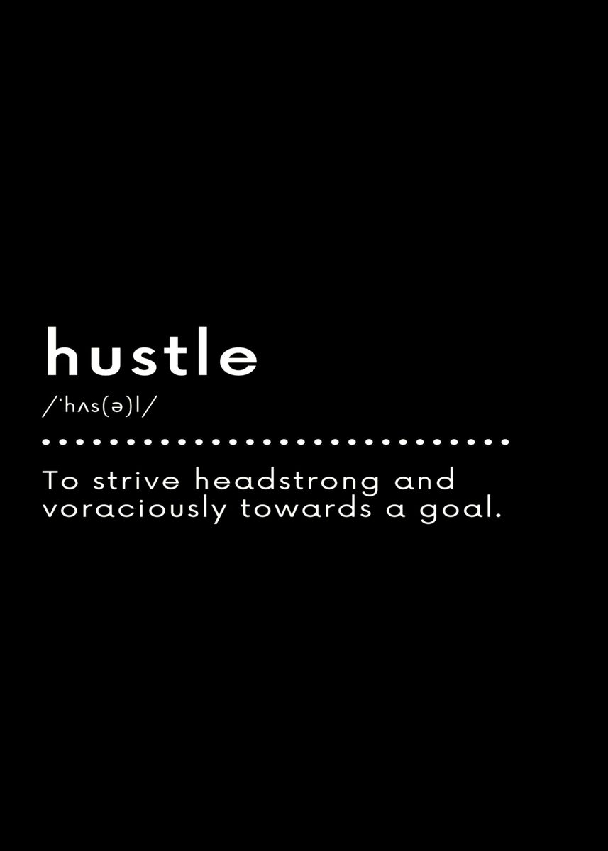 'HUSTLE DEFINITION' Poster, picture, metal print, paint by REZ DESIGN ...