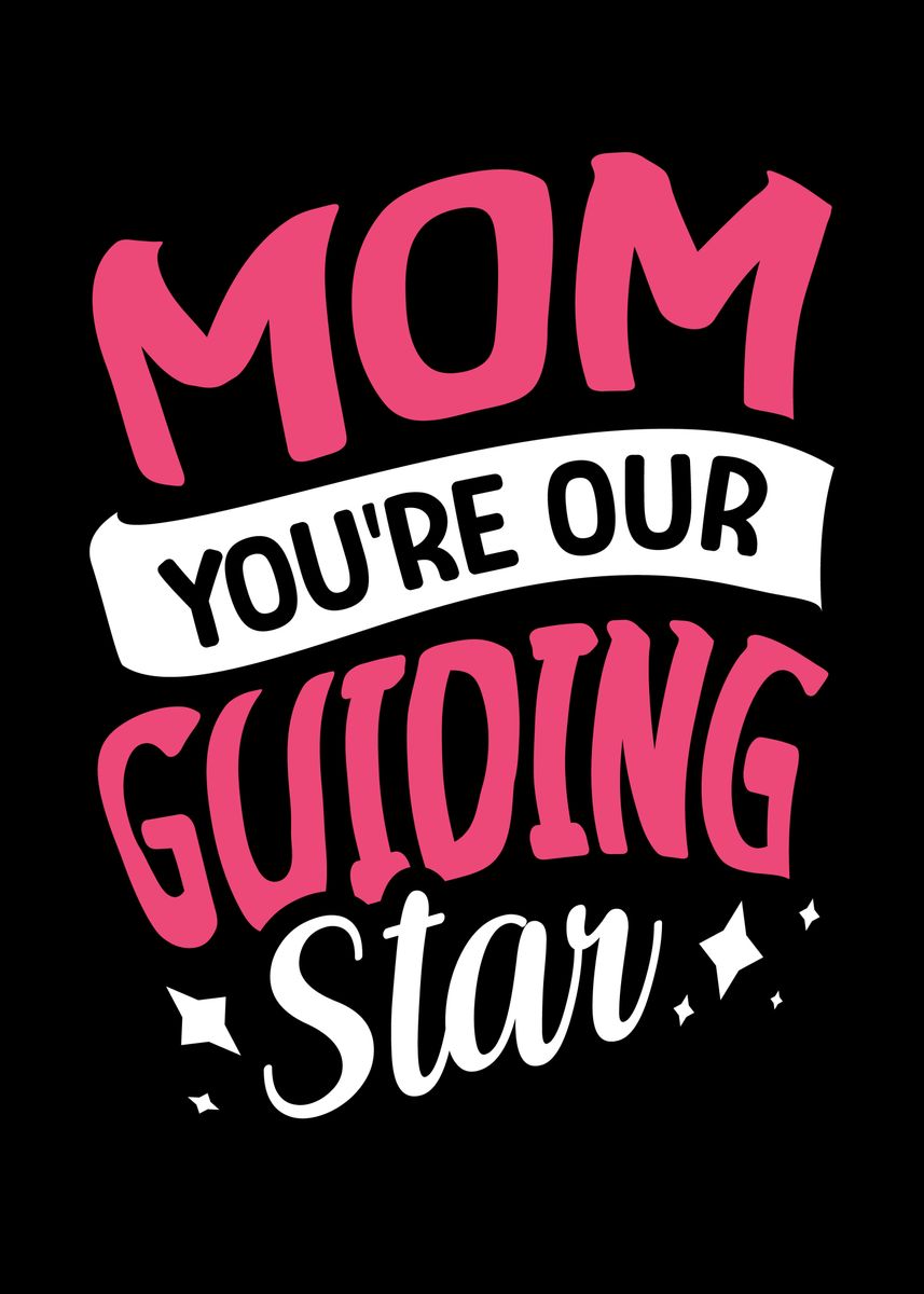 'Mom youre our guiding star' Poster, picture, metal print, paint by ...