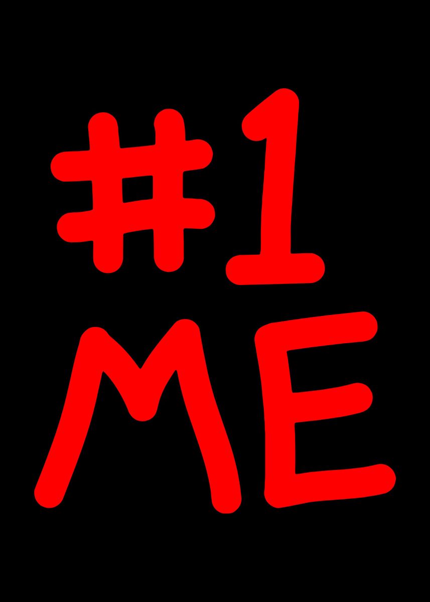 'first is me' Poster, picture, metal print, paint by retno triningsih ...