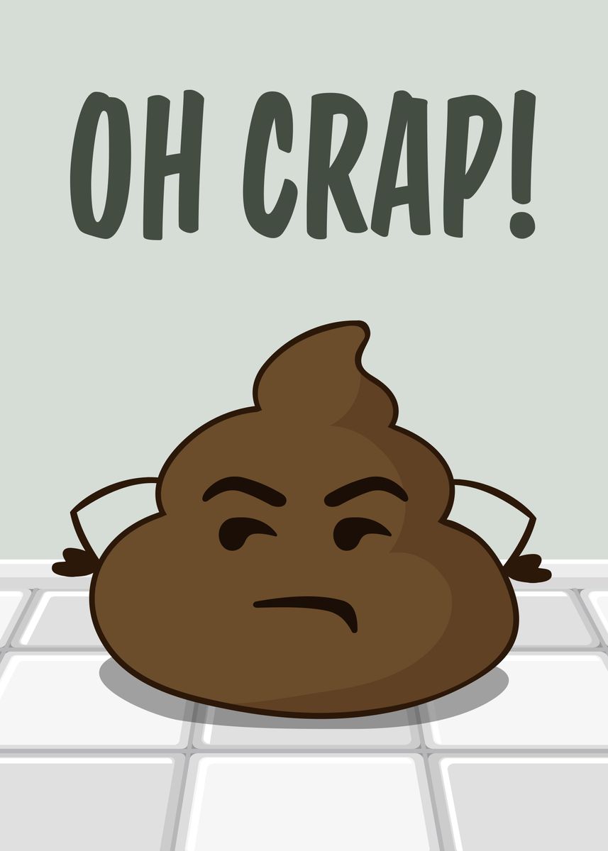 'Oh Crap Funny Poop' Poster, picture, metal print, paint by ...