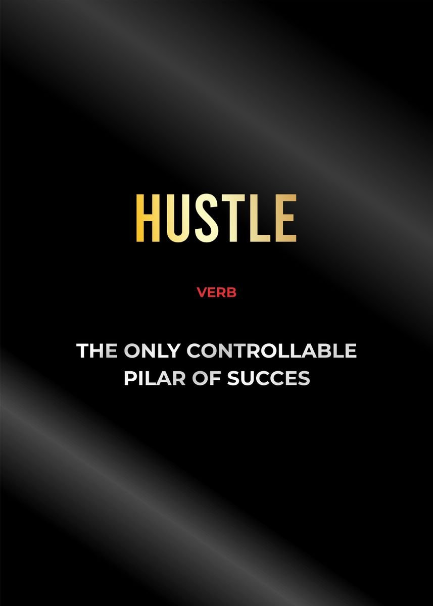 'hustle motivational' Poster, picture, metal print, paint by The ...