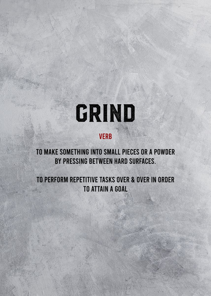 'grind definition' Poster, picture, metal print, paint by Bestselling ...
