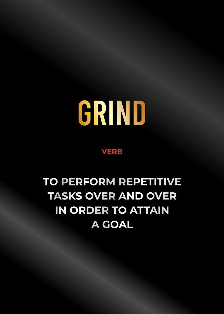 'grind motivational' Poster, picture, metal print, paint by The ...